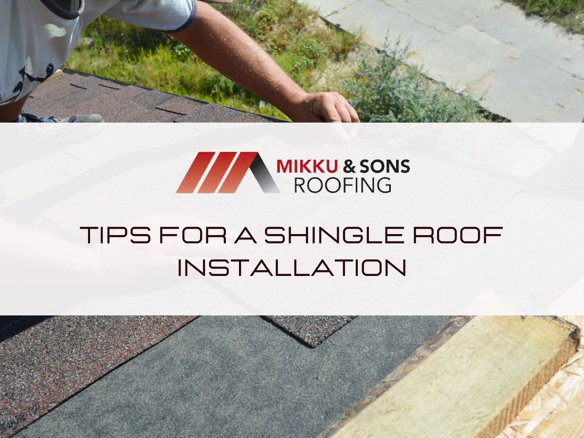 Shingle Roof Installation Tips - Mikku & Sons Roofing