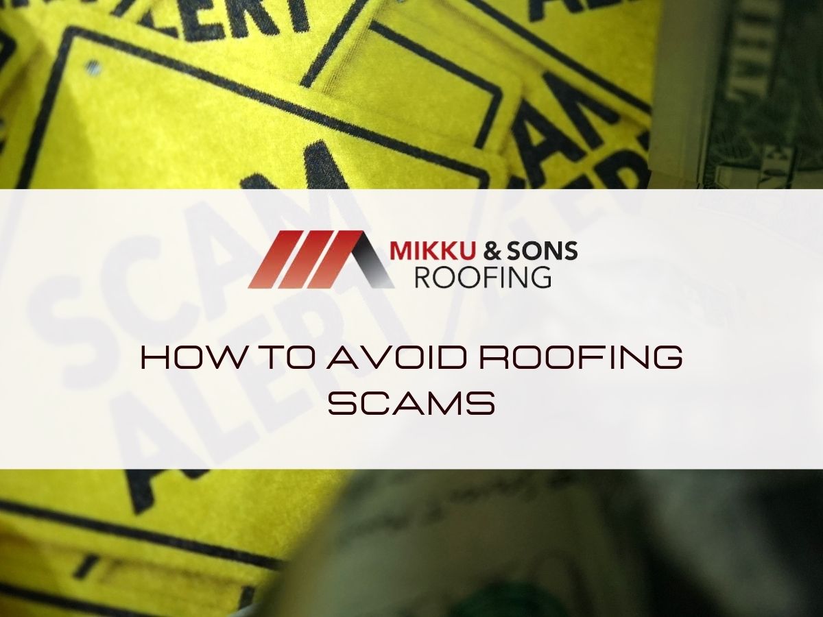 Roofing Scams and How to Avoid Them - Mikku & Sons Roofing