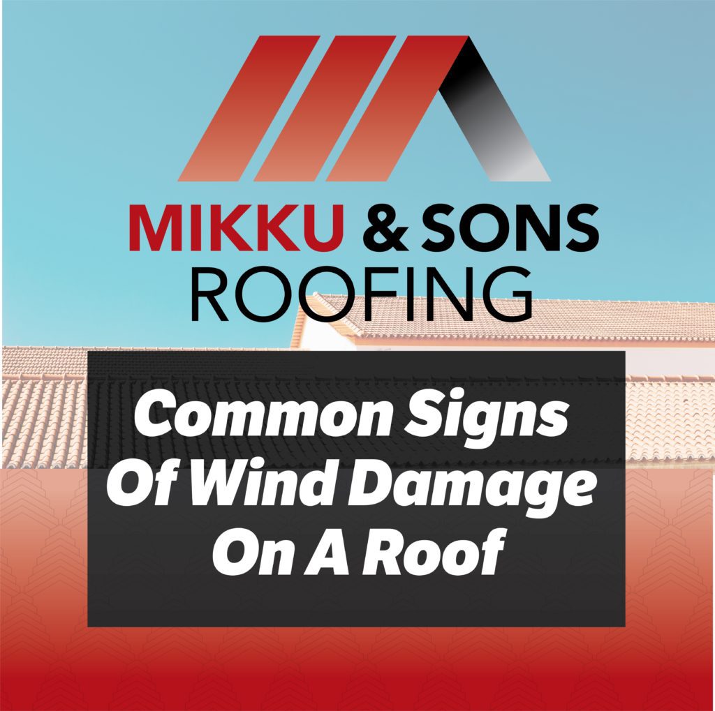 Common Signs Of Wind Damage On A Roof - Mikku & Sons