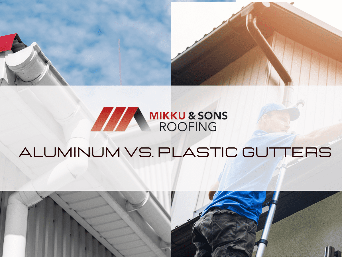 Aluminum vs. Plastic Gutters - Mikku & Sons Roofing