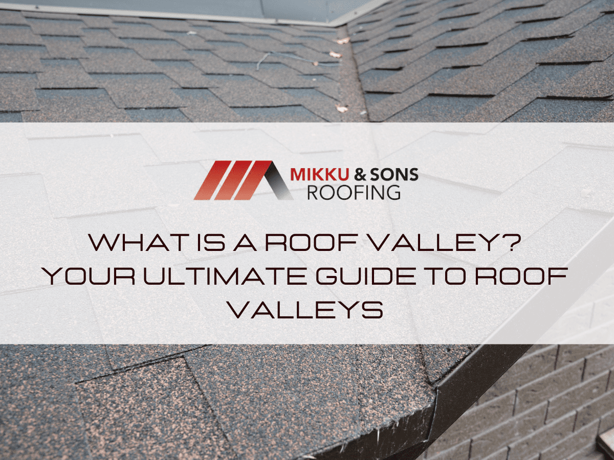 What Is a Roof Valley? Your Ultimate Guide to Roof Valleys - Mikku ...