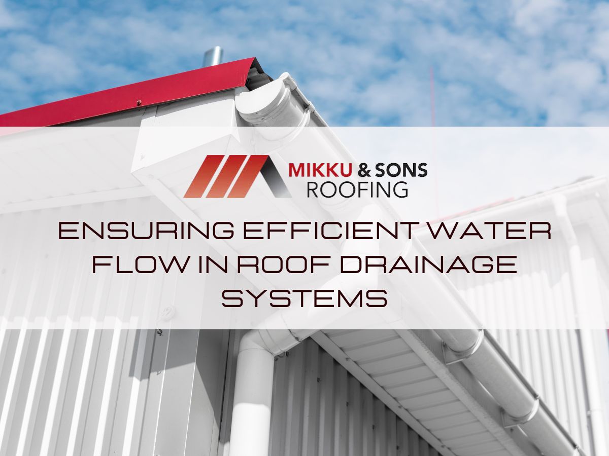 Ensuring Efficient Water Flow in Roof Drainage Systems - Mikku & Sons ...