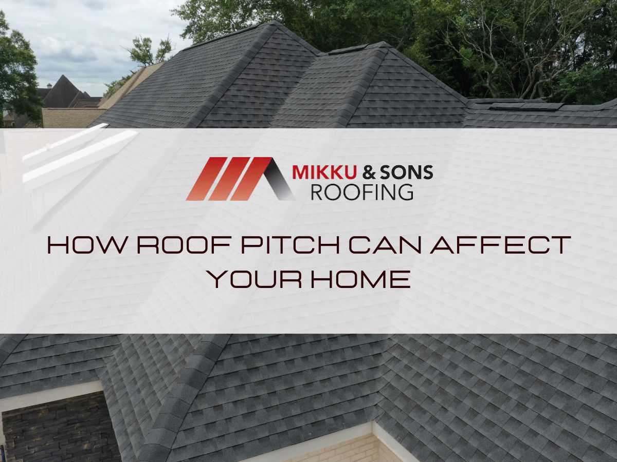 How Roof Pitch Can Affect Your Home - Mikku & Sons Roofing