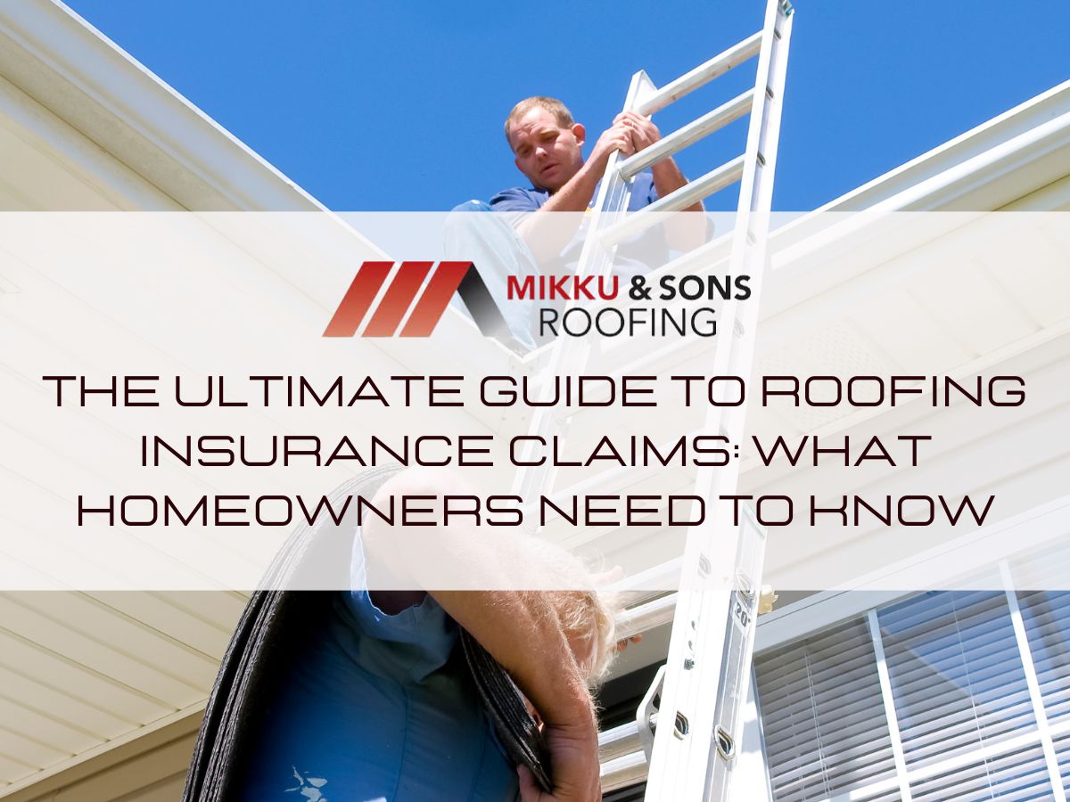 The Ultimate Guide to Roofing Insurance Claims: What Homeowners Need to ...