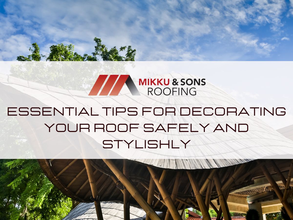 Essential Tips for Decorating Your Roof Safely and Stylishly - Mikku ...