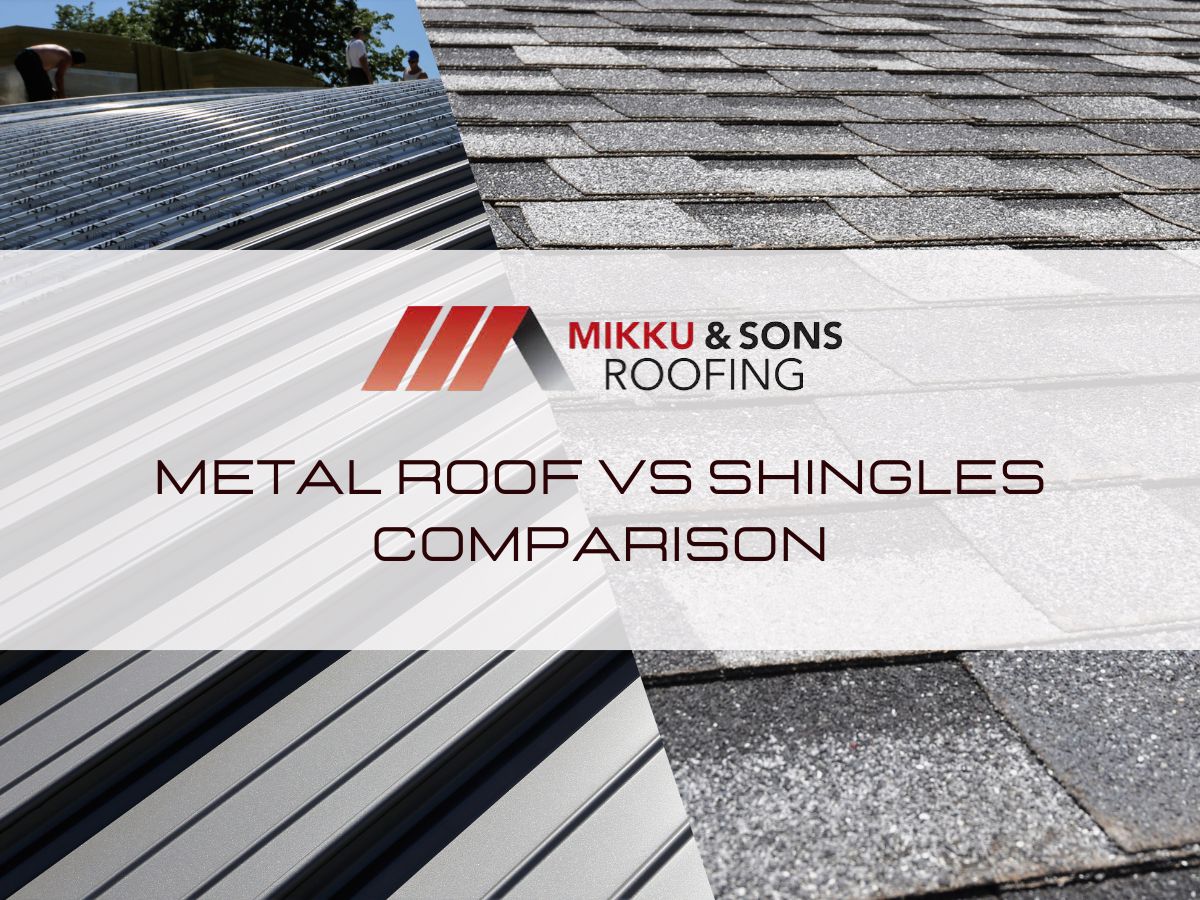 Metal Roof vs Shingles Comparison - Mikku & Sons Roofing