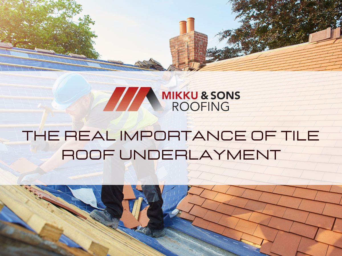 The Real Importance of Tile Roof Underlayment