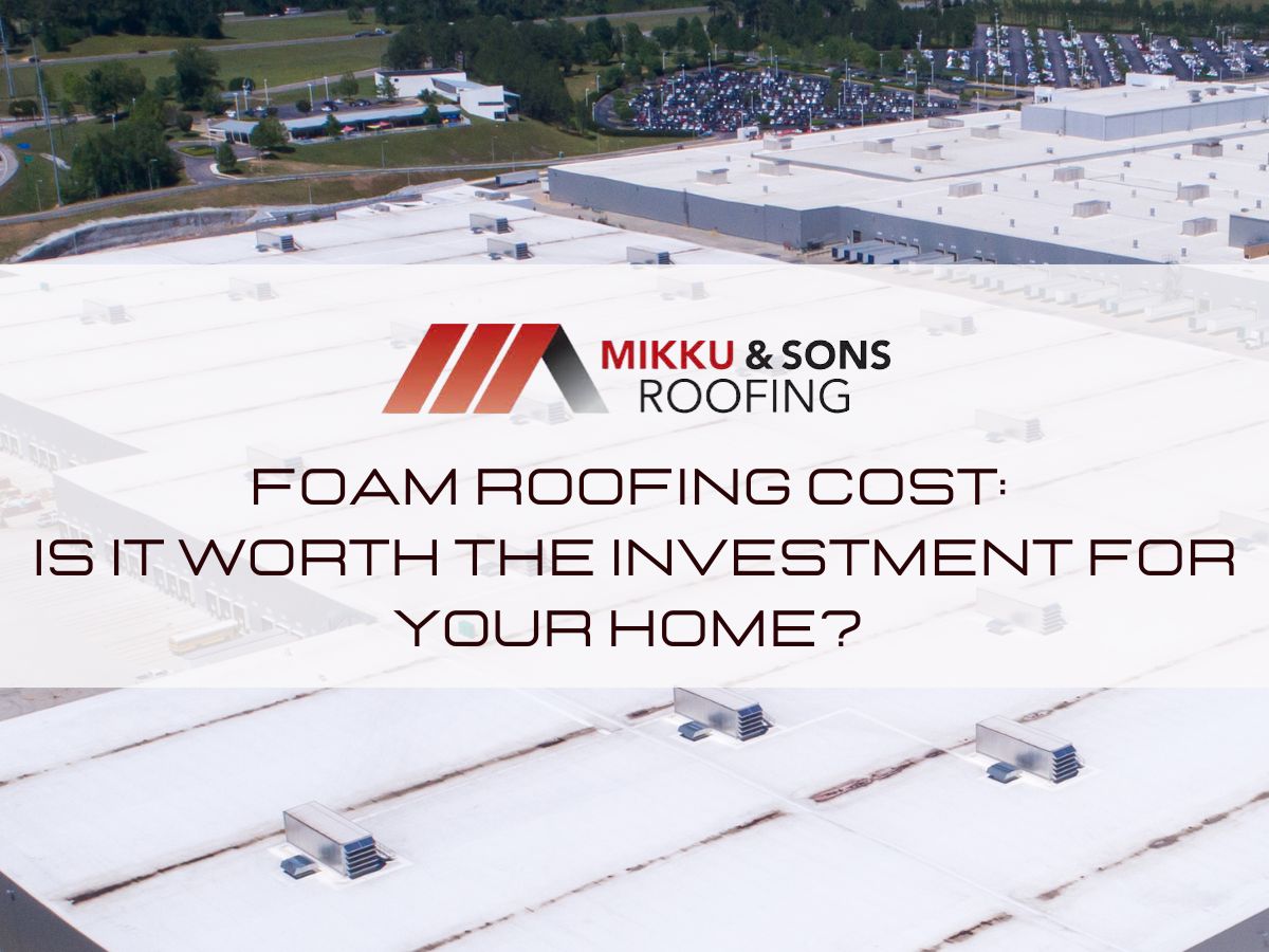Foam Roofing Cost: Is It Worth the Investment for Your Home?