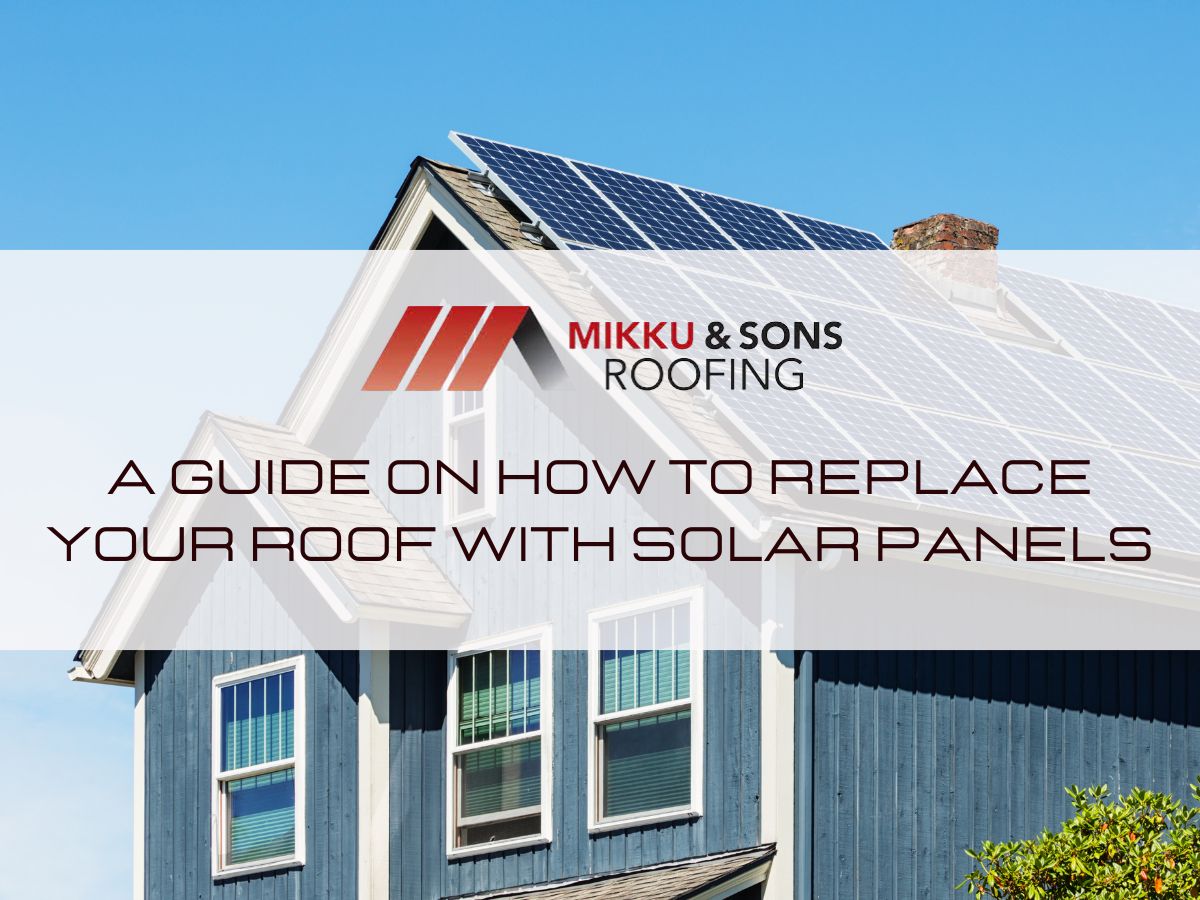 A Guide on How to Replace Your Roof with Solar Panels
