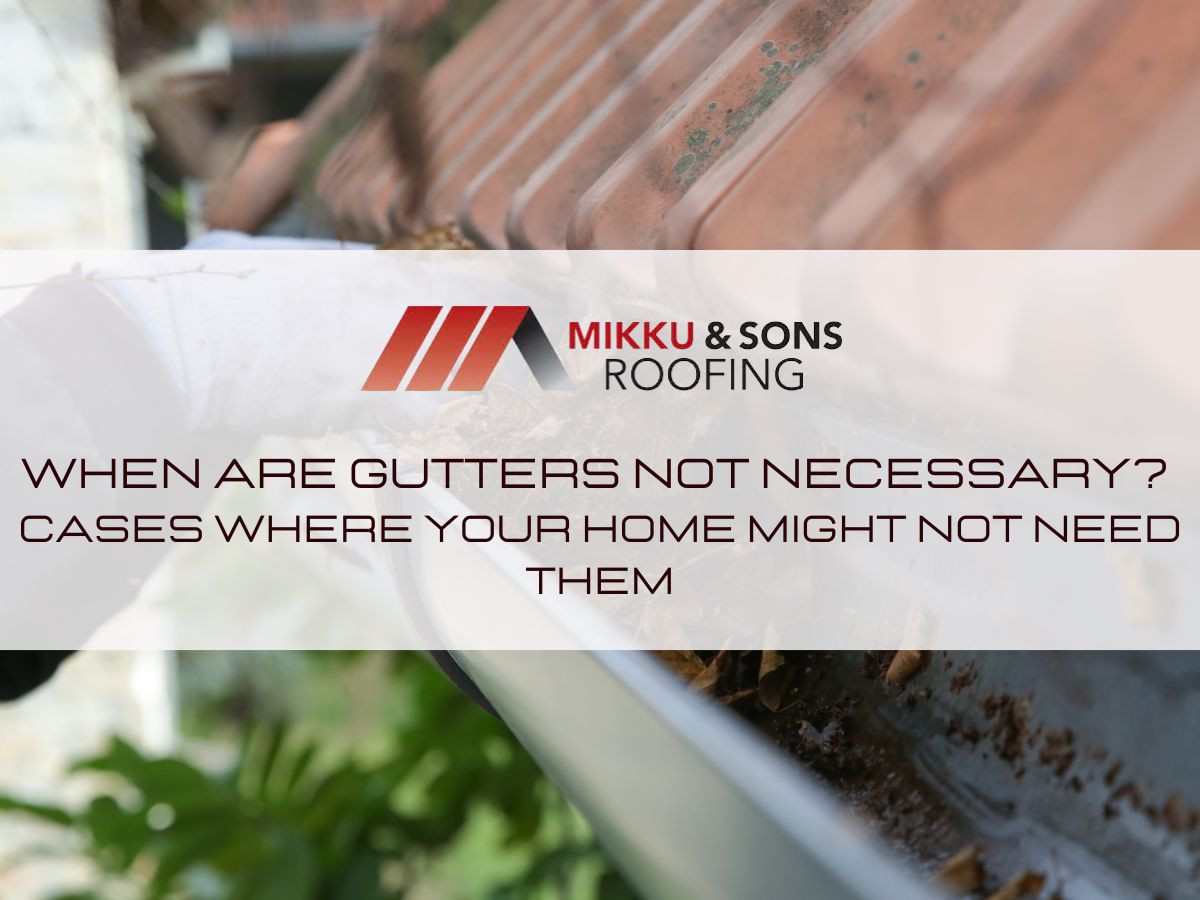 When Are Gutters Not Necessary? Cases Where Your Home Might Not Need ...